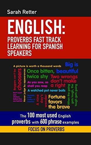 ENGLISH: PROVERBS FAST TRACK LEARNING FOR SPANISH SPEAKERS : The 100 ...