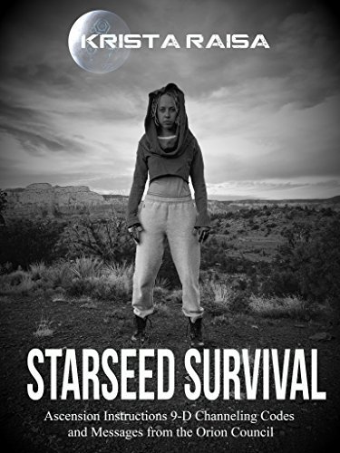 Starseed Survival: Ascension instructions, 9-D Channeling codes and ...