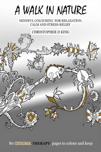 Chroma-Therapy: A Walk in Nature Adult Colouring Book for Mindful ...
