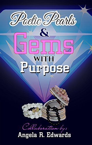Poetic Pearls & Gems With Purpose by Angela R. Edwards | Goodreads