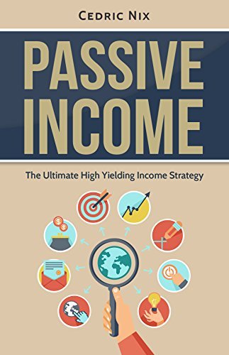 Passive Income: The Ultimate High Yielding Income Strategy by Cedric ...