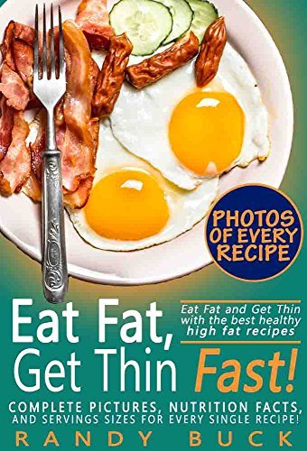 Eat Fat, Get Thin Fast!: Eat Fat and Get Thin with the best healthy ...