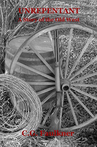 Unrepentant (The Tom Fortner Trilogy #3) by C.G. Faulkner | Goodreads