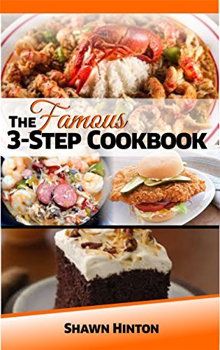 THE FAMOUS 3-STEP COOKBOOK: Cooking made easy by Shawn Hinton | Goodreads