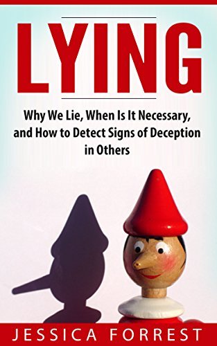 Lying: Why We Lie, When Is It Necessary, and How to Detect Signs of ...