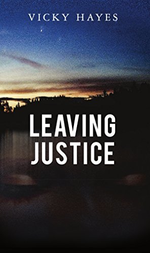 Leaving Justice by Vicky Hayes | Goodreads