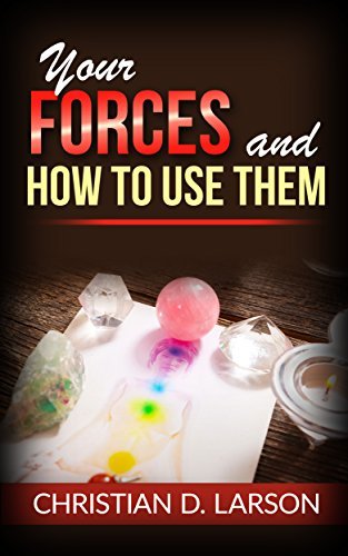 Your Forces and How to Use Them by Christian D. Larson | Goodreads