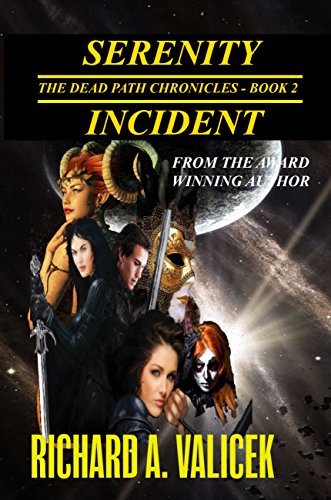 Serenity Incident (Dead Path Chronicles #2) by Richard A. Valicek ...
