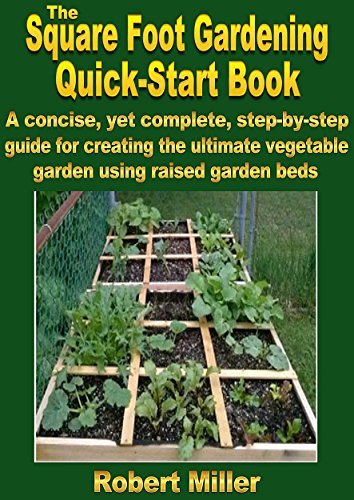 The Square Foot Gardening Quick-Start Book: A concise, yet complete, step-by-step guide for ...