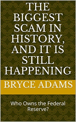 The Biggest Scam In History And It Is Still Happening Who Owns The Federal Reserve By Bryce the-biggest-scam-in-history-and-it-is-still-happening-who-owns-the-federal-reserve-by-bryce