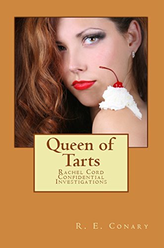 Queen of Tarts: Rachel Cord Confidential Investigations by R.E. Conary ...