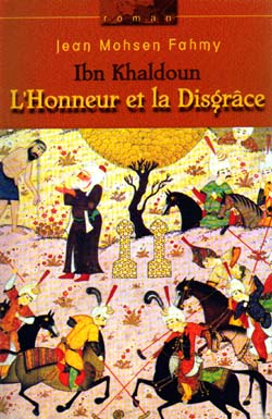 Ibn Khaldoun -L'honneur et la disgrâce by Jean Mohsen Fahmy | Goodreads