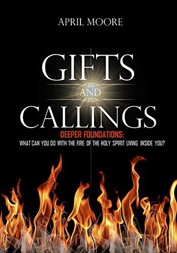 Gifts and Callings: Deeper Foundations: What Can You Do With the Fire ...