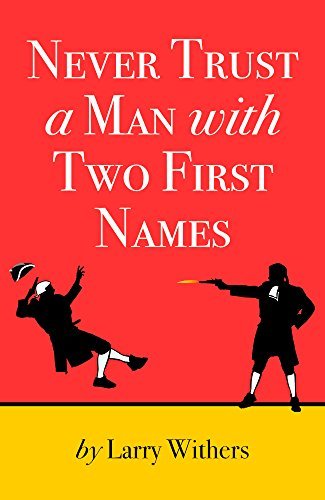Never Trust A Man With Two First Names by Larry Withers | Goodreads