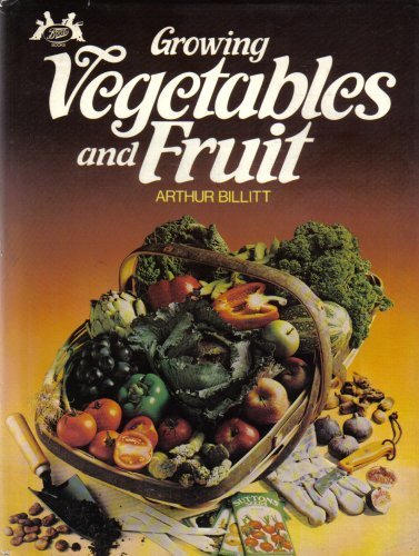Growing Vegetables and Fruit by Arthur Billitt | Goodreads