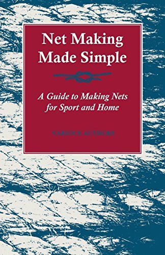 Net Making Made Simple - A Guide to Making Nets for Sport and Home by ...