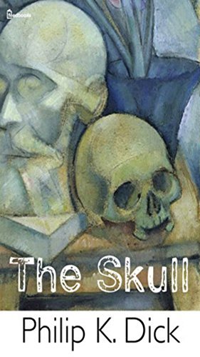 The Skull (Annotate) by Philip K. Dick | Goodreads