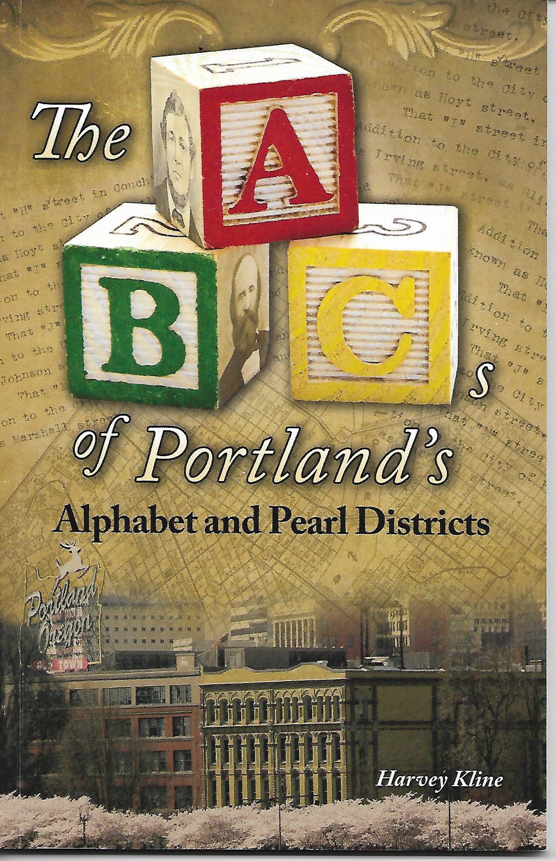 The ABC's of Portland's Alphabet and Pearl Districts by Harvey Kline ...