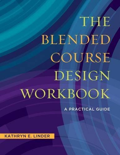 The Blended Course Design Workbook: A Practical Guide by Kathryn E ...