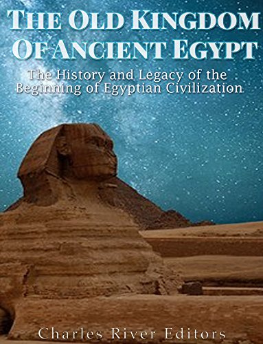 The Old Kingdom of Ancient Egypt: The History and Legacy of the ...