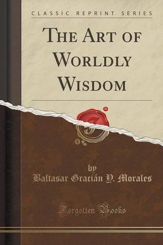 The Art of Worldly Wisdom by Baltasar Gracián | Goodreads