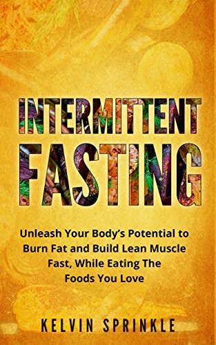 Intermittent Fasting: Unleash Your Body’s Potential to Burn Fat and ...