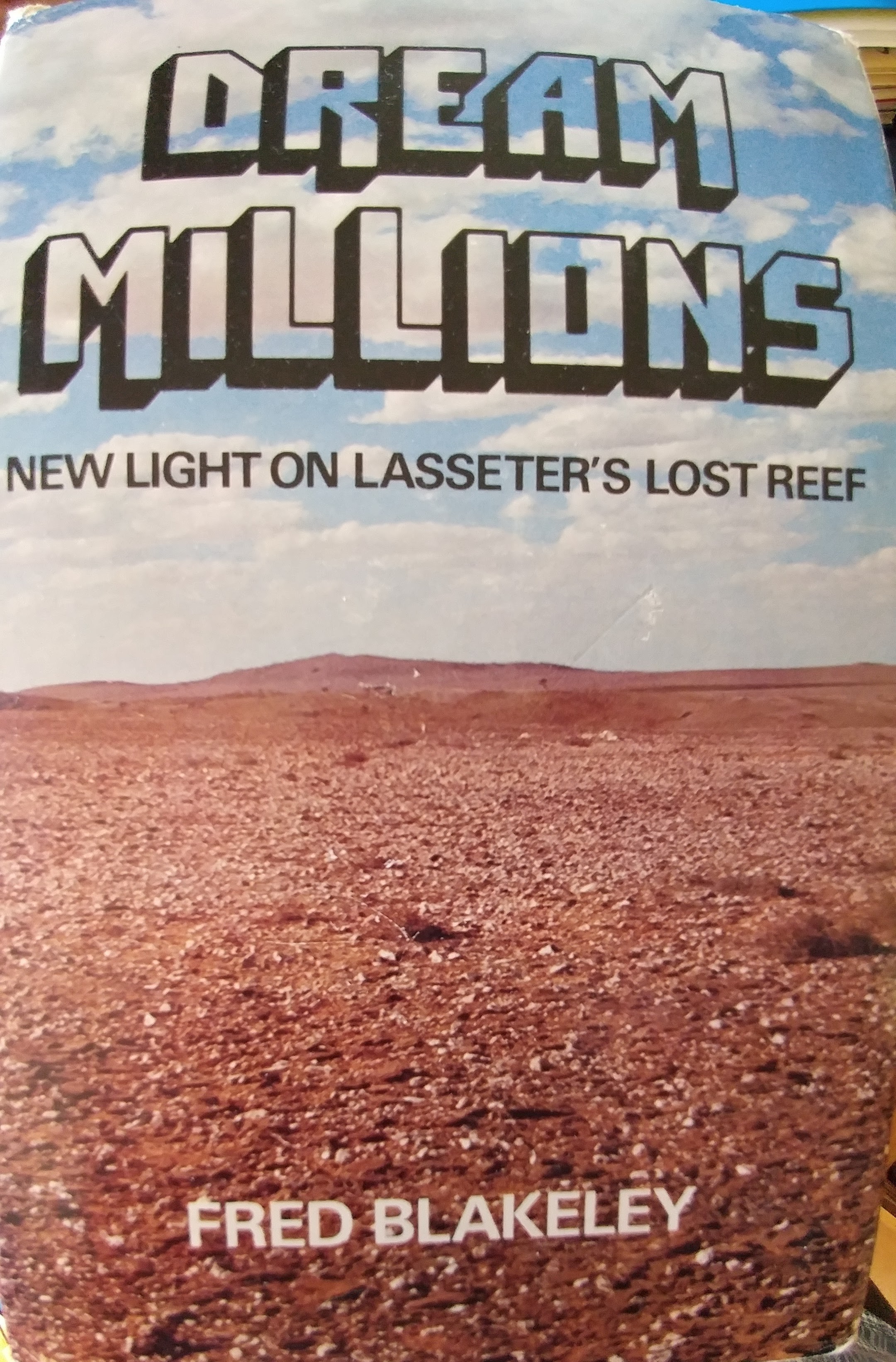 Dream millions: new light on Lasseter's lost reef by Fred Blakeley ...