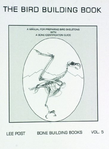 The Bird Building Book: A Manual for Preparing Bird Skeletons with a ...