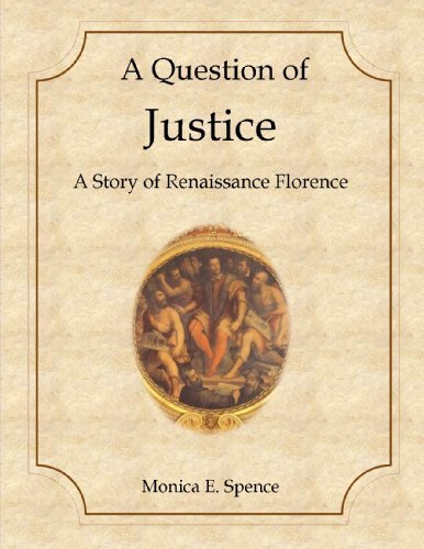 A Question of Justice: A Story of Renaissance Florence by Monica E ...