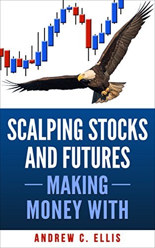 Scalping Stocks and Futures: Making Money With: Top Strategies by ...