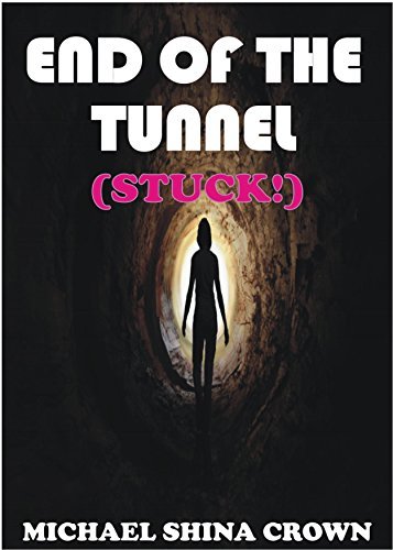 End of the Tunnel: Stuck! by Michael Shina Crown | Goodreads