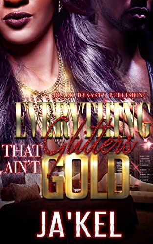 Everything That Glitters Ain't Gold by Ja'kel Jackson | Goodreads