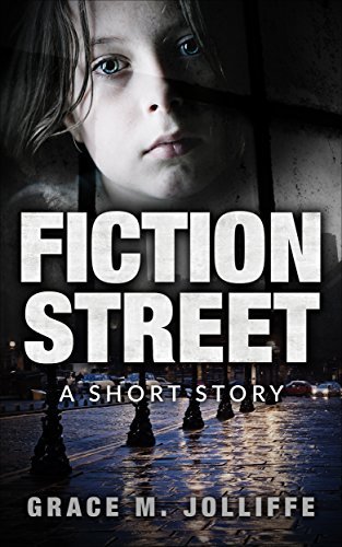 Fiction Street: A Short Story by Grace M. Jolliffe | Goodreads