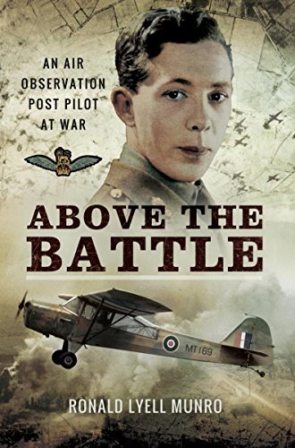 Above the Battle: An Air Observation Post Pilot at War by Ronald Lyell ...