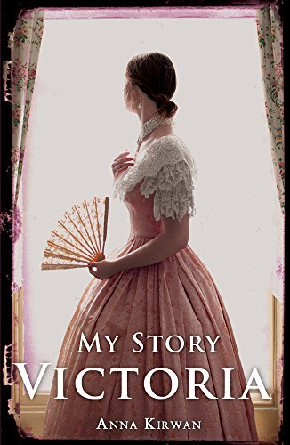 Victoria (My Story) by Anna Kirwan | Goodreads