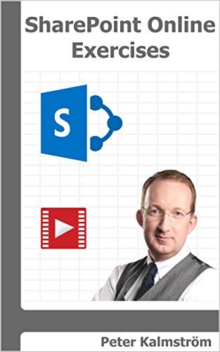 SharePoint Online Exercises: Step by step on how to create common business solutions by Peter ...