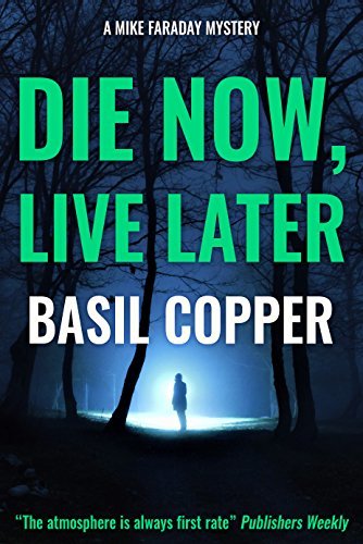 Die Now, Live Later (A Mike Faraday Mystery Book 5) by Basil Copper ...