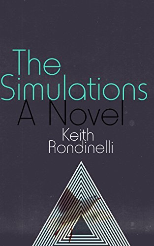 The Simulations by Keith Rondinelli | Goodreads