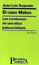 Caso Mateo, El: Los comienzos de una ética judeocristiana by Juan Luis ...