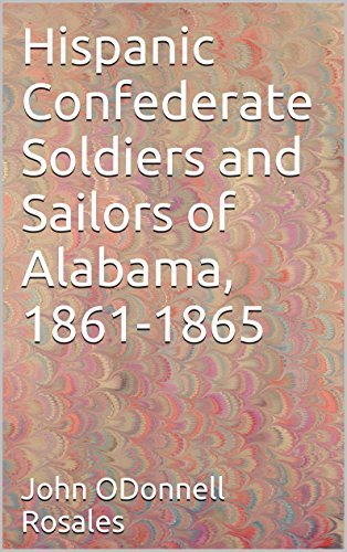 Hispanic Confederate Soldiers and Sailors of Alabama, 1861-1865 by John ...