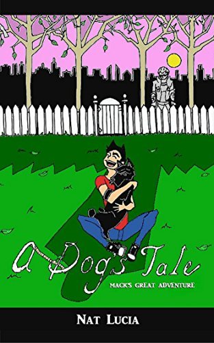 A Dog's Tale: Mack's Great Adventure by Nat Lucia | Goodreads