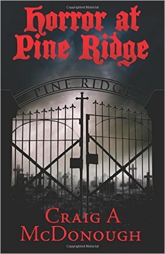 Horror at Pine Ridge by Craig A. McDonough | Goodreads