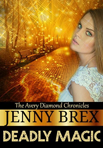Deadly Magic (The Avery Diamond Chronicles Book 1) by Jenny Brex ...