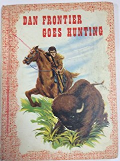 Dan Frontier Goes Hunting by William Hurley | Goodreads