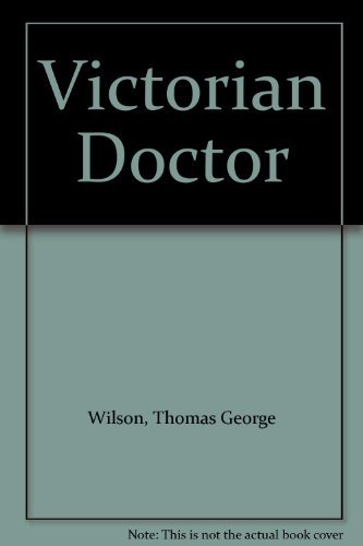 Victorian Doctor by Thomas George Wilson | Goodreads