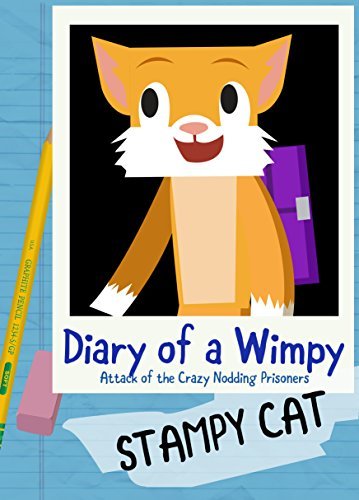 Diary of a Wimpy Stampy Cat: Attack of the Crazy Nodding Prisoners: A ...