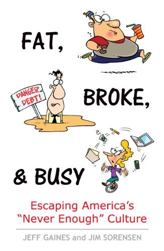 Fat, Broke, and Busy - Escaping America's "Never Enough" Culture by ...