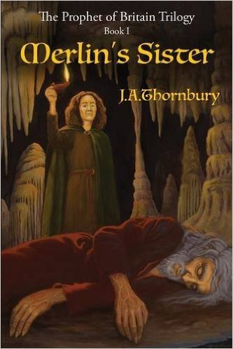 Merlin's Sister (Prophet of Britain Trilogy) by J.A. Thornbury | Goodreads