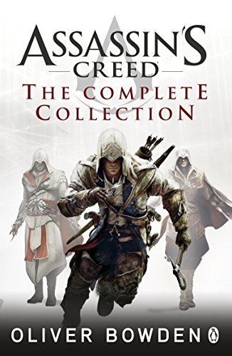 Assassin's Creed: The Complete Collection by Oliver Bowden | Goodreads