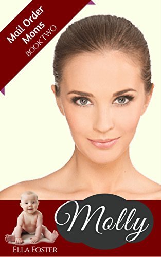 Historical Romance: Molly ( Mail Order Moms - Book 2) by Ella Foster | Goodreads